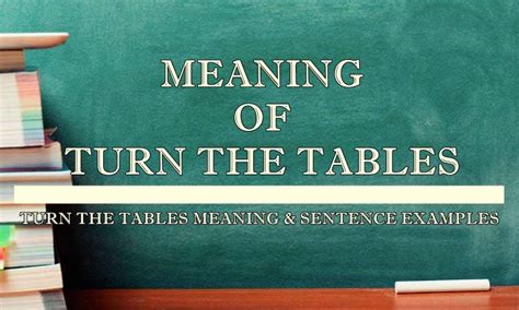 turn the tables meaning and sentence examples
