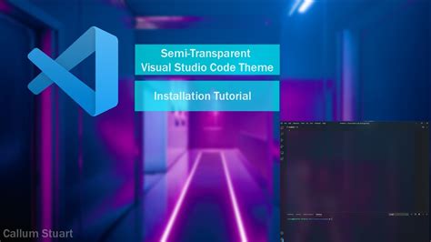 Glass Themed Ide Vs Code Vibrancy Installation Tutorial Youtube