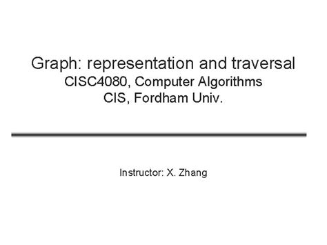 Graph Representation And Traversal Cisc 4080 Computer Algorithms