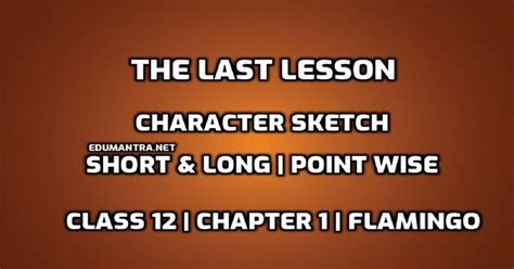 The Last Lesson Character Sketch Class 12 Flamingo All Characters Short And Long Point Wise