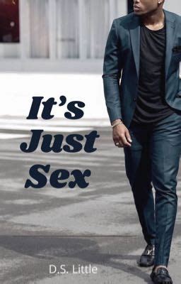 It S Just Sex Three Wattpad
