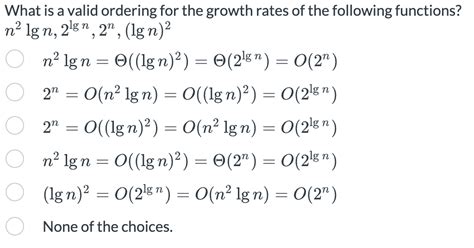 Solved What Is A Valid Ordering For The Growth Rates Of The