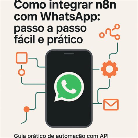 Como Integrar N8n Com Whatsapp Passo A Passo