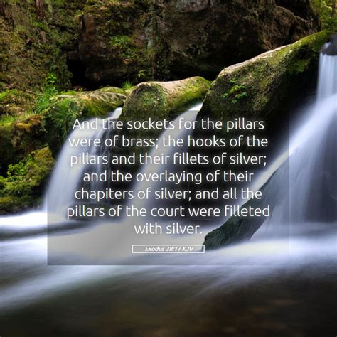 Exodus 38 17 Kjv And The Sockets For The Pillars Were Of Brass The Hooks Of The Pillars And