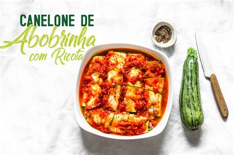 Canelone De Abobrinha Com Ricota Rede Cia Da Saúde
