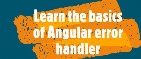 Learn The Basics Of Angular Error Handler Dev Community