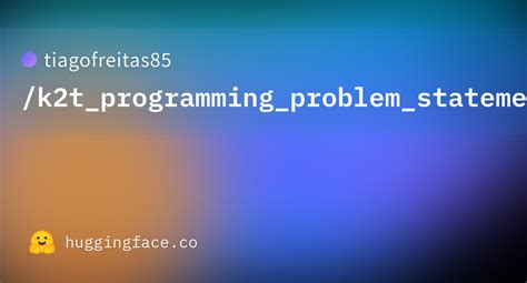 Tiagofreitas85k2tprogrammingproblemstatements · Hugging Face