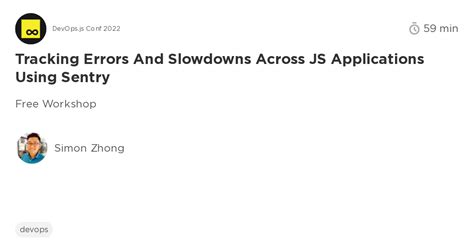 tracking errors and slowdowns across js applications using sentry