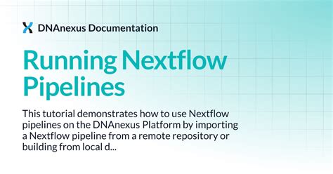Running Nextflow Pipelines DNAnexus Documentation