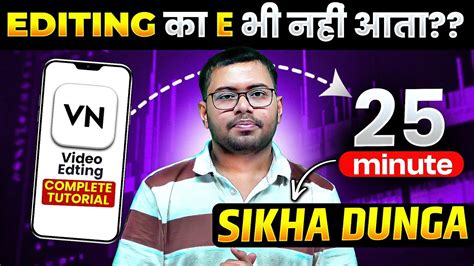 Vn Video Editor Complete Course In 25 Minutes🔥 From Very Basic To Advanced Hindi Tutorial