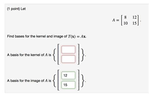 solved 1 point let a i 121 [ 8 10 15 find bases for the