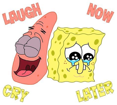 Spongebob Laugh Now Cry Later By Chaosunit0010 Redbubble