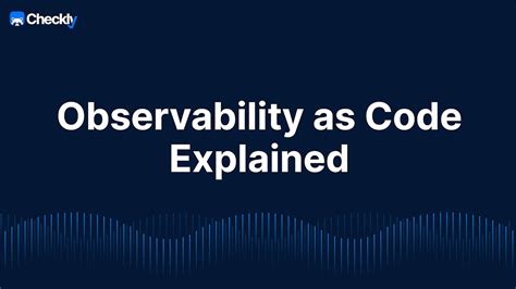 Observability As Code Explained Benefits And How To Get Started