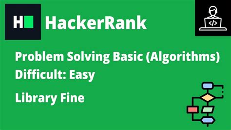 Resolviendo Library Fine En Hackerrank B Coding