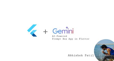 A Step By Step Guide To Building A Gemini Ai Powered Prompt Box App In Flutter By Abhishek