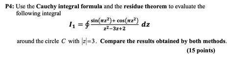 [solved] help p4 use the cauchy integral formula and the residue