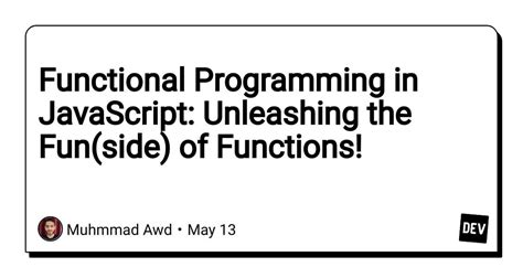 Functional Programming In Javascript Unleashing The Funside Of Functions Rdevto