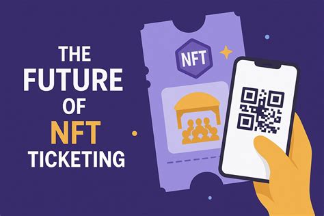 The Future Of Nft Ticketing Revolutionizing Event Access In 2026