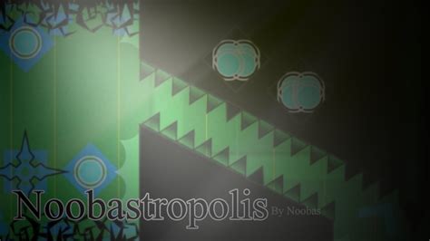 SHOWCASE Noobatropolis By Noobas Geometry Dash YouTube