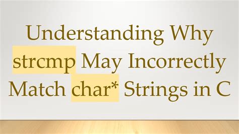 Understanding Why Strcmp May Incorrectly Match Char Strings In C Youtube
