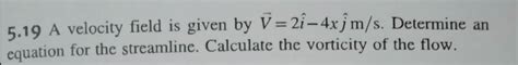Solved 519 A Velocity Field Is Given By V 2i 4xj Ms