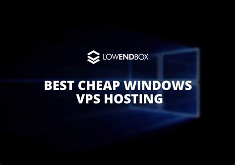 The Best Cheap Windows Vps Hosting Providers In 2021 Lowendbox