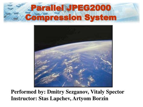 Ppt Parallel Jpeg2000 Compression System Powerpoint Presentation