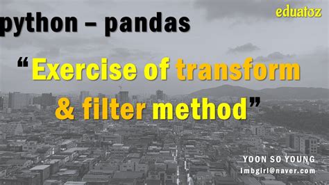 Python Pandas60 Dataframe 그룹작업 Groupby Transform Filter 예제
