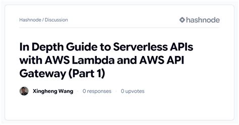 Discussion On In Depth Guide To Serverless Apis With Aws Lambda And