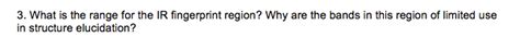 Solved What Is The Range For The IR Fingerprint Region Why Chegg Com