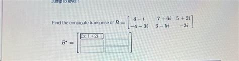 Solved Find The Conjugate Transpose Of Chegg Com