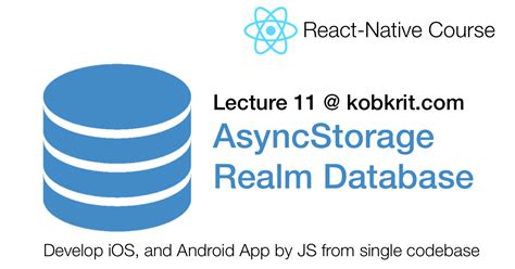 React Native 11 Asyncstorage And Realm Db For In App Database