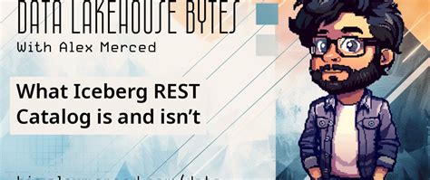 What Apache Iceberg REST Catalog Is And Isn T DEV Community