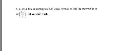 Solved Use An Appropriate Half Angle Formula To Find The