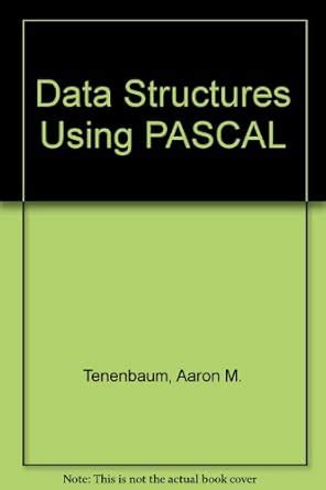 Data Structures Using PASCAL Tenenbaum Aaron M Augenstein Moshe J