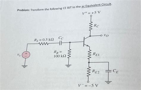Solved Problem Transform The Following CE BJT To The Ac Chegg Com