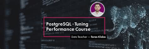 postgresql tuning performance course sql ua data academy
