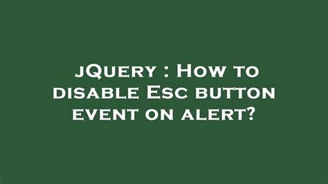Jquery How To Disable Esc Button Event On Alert Youtube