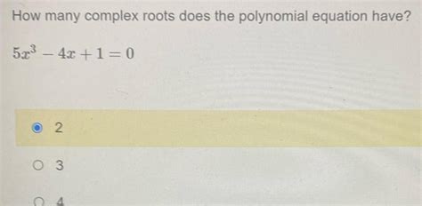[answered] How Many Complex Roots Does The Polynomial Equation Have 5x Kunduz