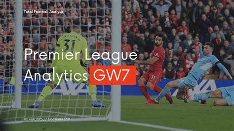 Epl Analytics Gw7 Match Pack And Team And Player Benchmarking