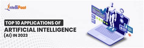 Top 10 Applications Of Artificial Intelligence AI In 2023 Intellipaat