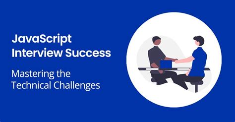 Javascript Interview Success Mastering The Technical Challenges