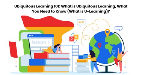 ubiquitous learning 101 what is ubiquitous learning what you need to