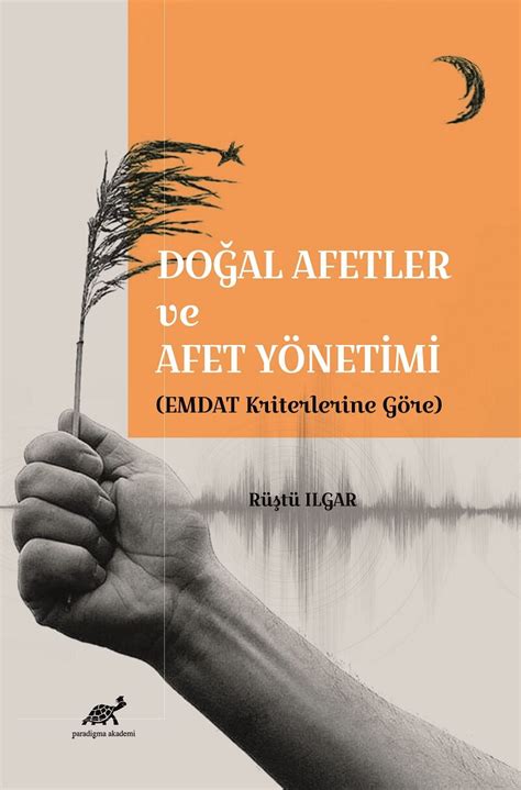 Doğal Afetler Ve Afet Yönetimi Emdat Kriterlerine Göre Pa Paradigma Akademi Yayınları