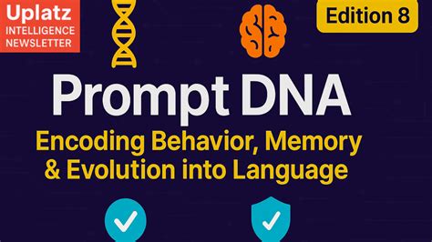 🧬 Prompt Dna Encoding Behavior Memory And Evolution Into Language
