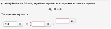 Solved 4 Points Rewrite The Following Logarithmic Equation