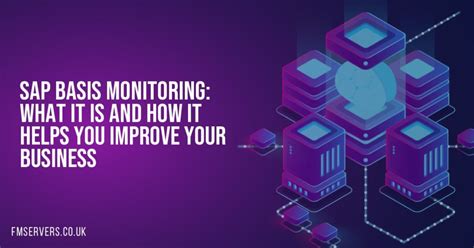 Sap Basis Monitoring How It Helps You Improve Your Business