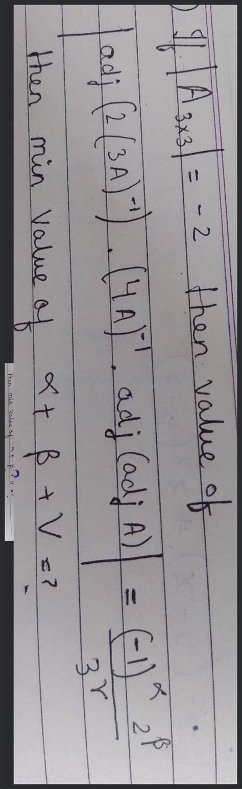 If Left A 3 Times 3 Right 2 Then Value Of Left Operatorname Adj