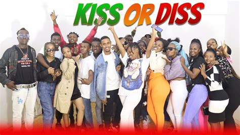 Kiss Or Diss But Face To Face Kenyan Edition Youtube