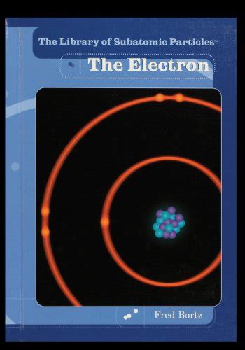 The Electron The Library Of Subatomic Particles Bortz Fred Bortz Alfred B 9780823945283
